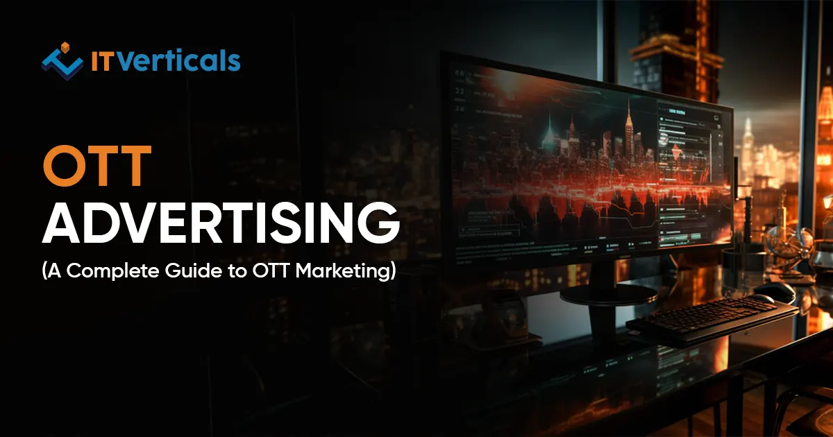 OTT Advertising - A Complete Guide to OTT Marketing